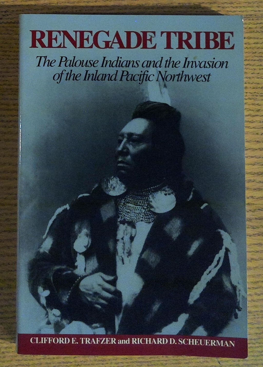Renegade Tribe : the Palouse Indians and the Invasion of the Inland ...
