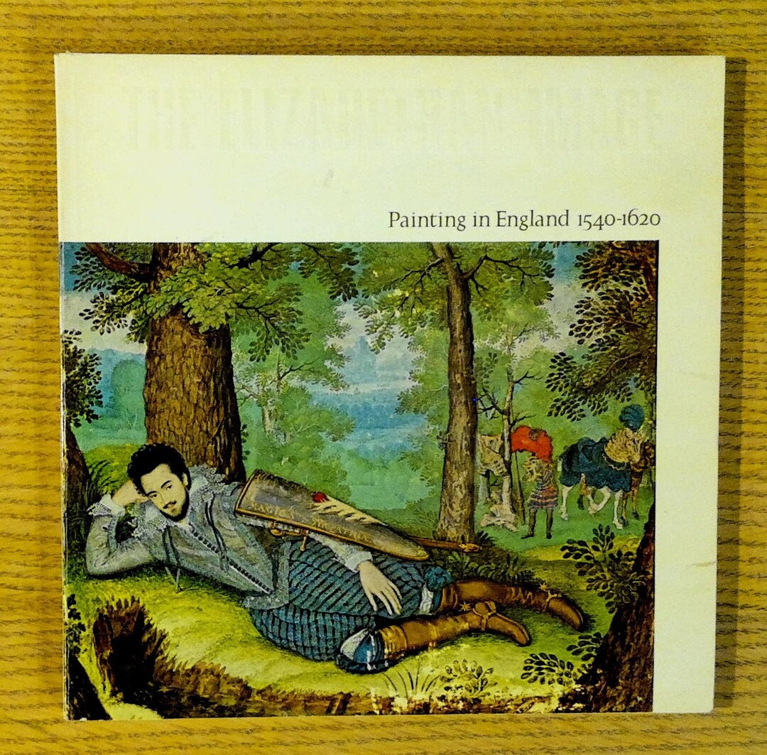 Elizabethan Image, The: Painting in England, 1540 - 1620 by Roy Strong ...
