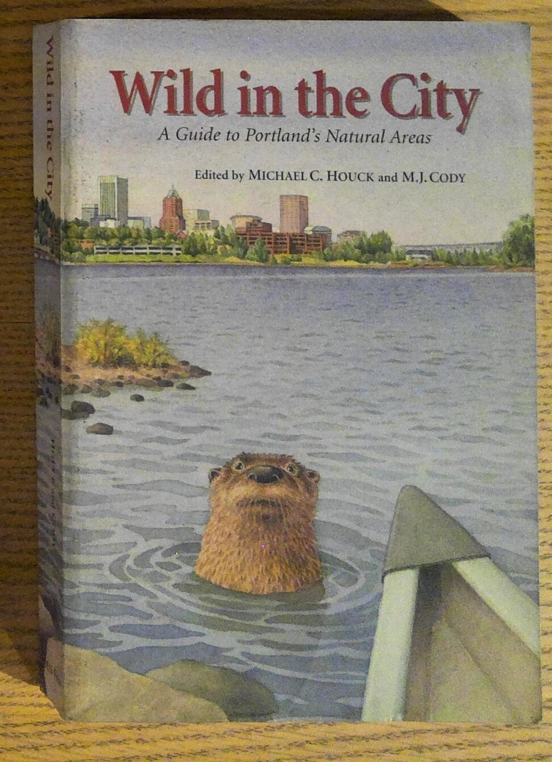 Wild in the City: a Guide to Portland's Natural Areas by Michael C. J ...
