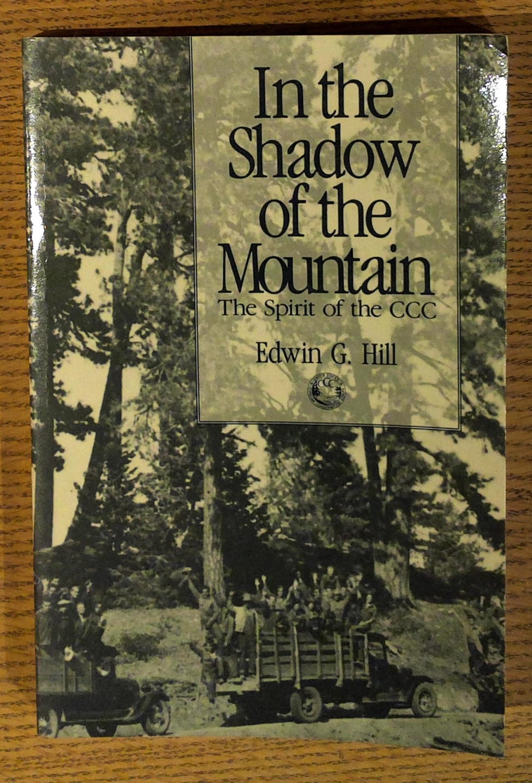 In the Shadow of the Mountain: the Spirit of the CCC by Hill, Edwin G ...