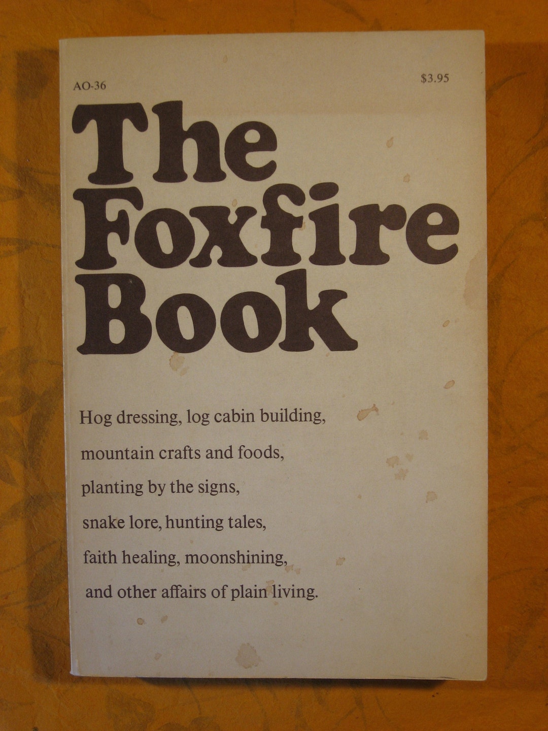 The Foxfire Book: Hog Dressing, Log Cabin Building, Mt. Crafts, Foods ...