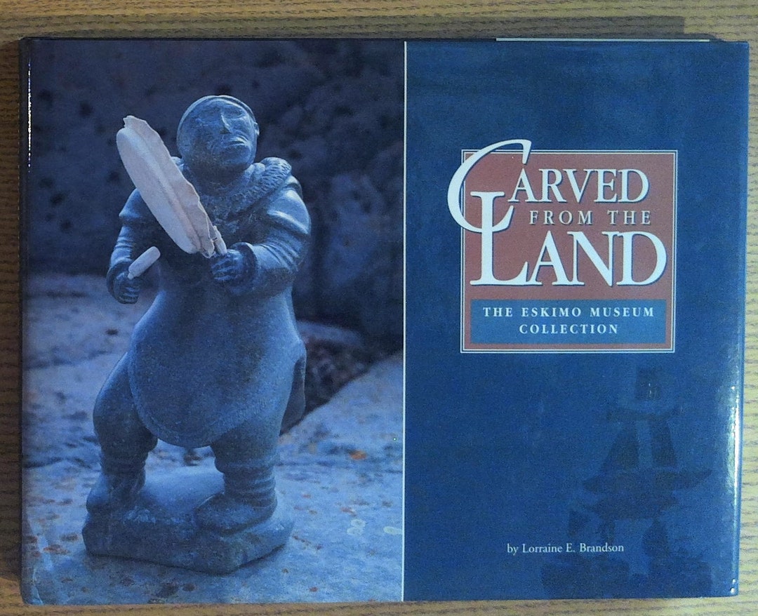 Carved From the Land: the Eskimo Museum Collection by Lorraine E ...