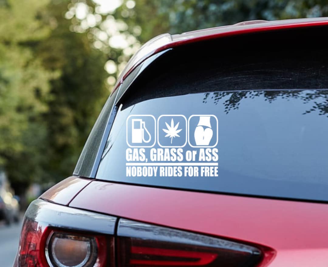 Gas,grass or Ass Nobody Rides Free Sticker/decal, Funny Car Sticker - Etsy