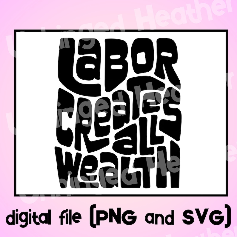 Labor Creates All Wealth Word Art - Cricut/cnc/silhouette Cut File, SVG ...