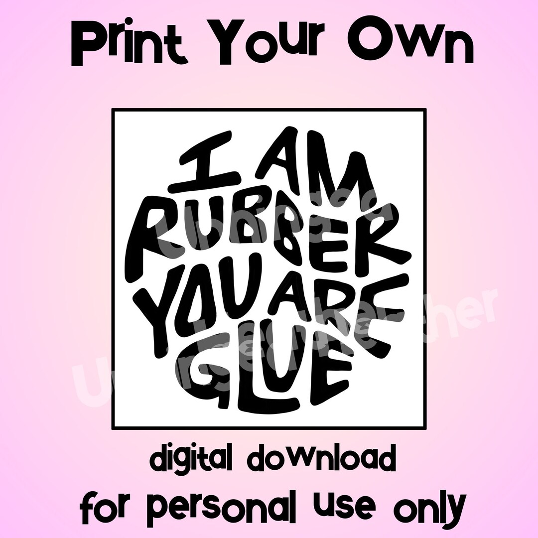 I Am Rubber You Are Glue Word Art - Cricut/cnc/silhouette Cut File, SVG ...