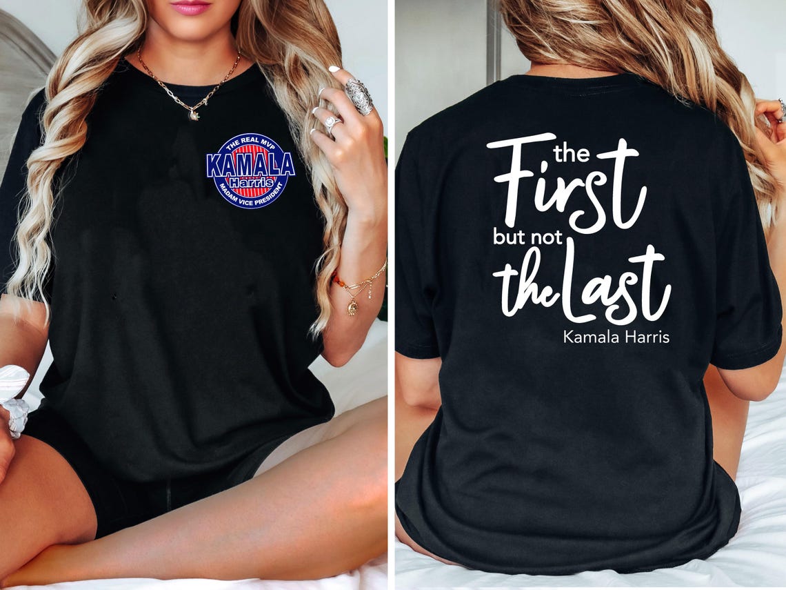 First but Not the Last Kamala Harris Shirt, Anti Trump Shirt, First ...