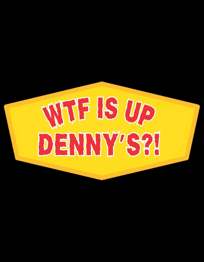 Funny WTF Denny's Meme Tri-blend Tee, Sarcastic Graphic Shirt ...
