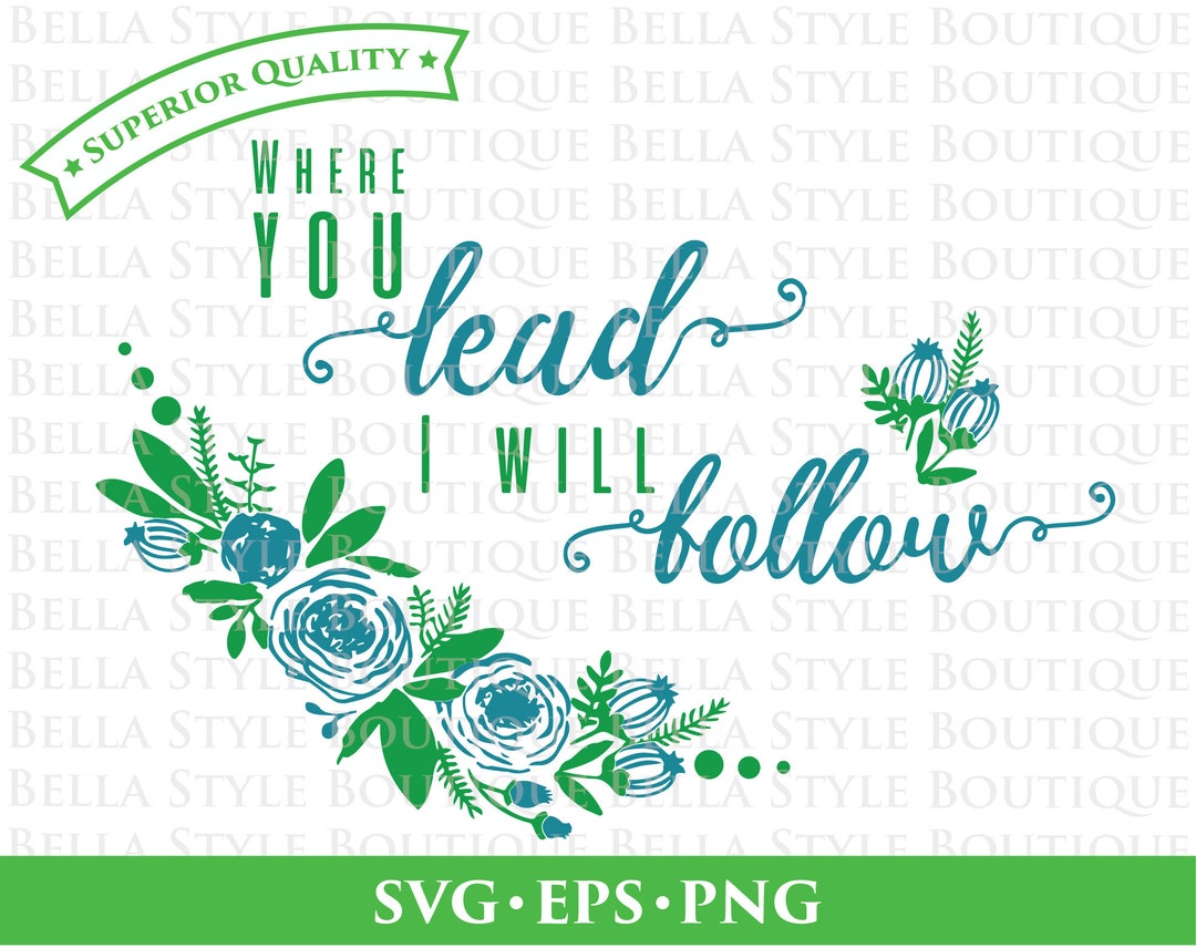 Where You Lead I Will Follow Svg Png Eps Cut File - Etsy