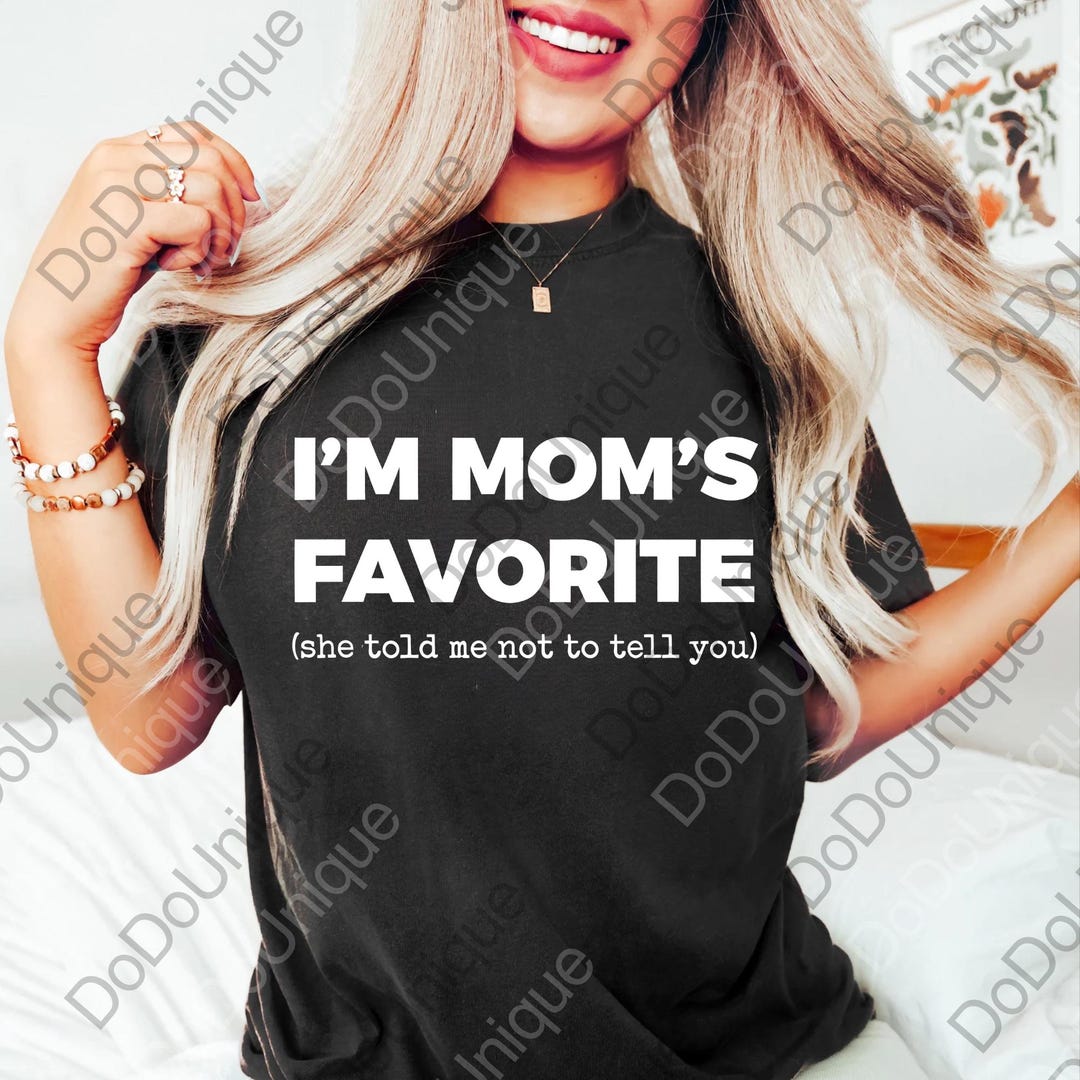 I'm Moms Favorite Png, Funny Family Png, Moms Favorite Digital, Mom's ...