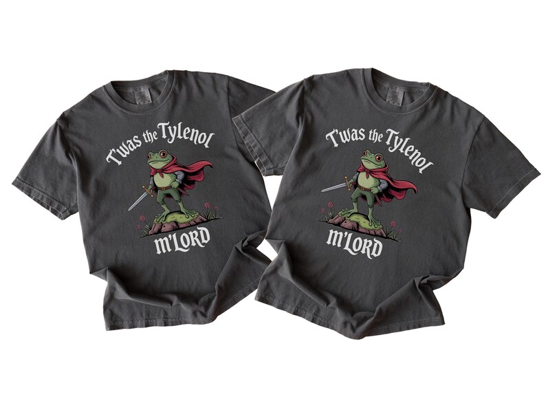 Funny Tylenol Meme Shirt – Twas the Tylenol M'lord Anti RFK Jr Frog ...