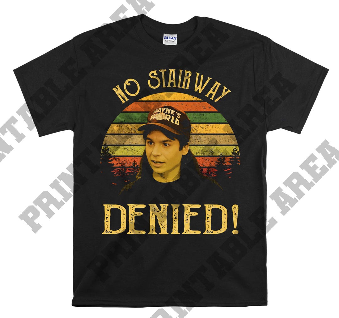 Wayne's World Wayne Campbell No Stairway Denied Vintage Men Unisex T ...