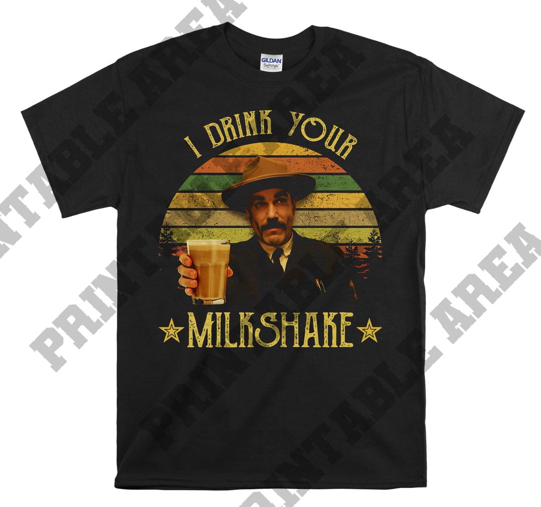 There Will Be Blood Daniel Plainview I Drink Your Milkshake Vintage Men ...