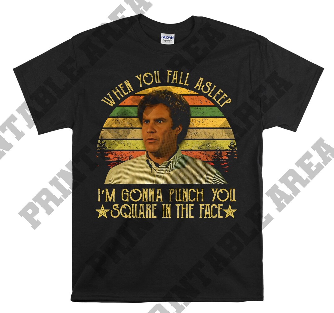 Step Brothers Brennan Huff When You Fall Asleep I’m Gonna Punch You ...