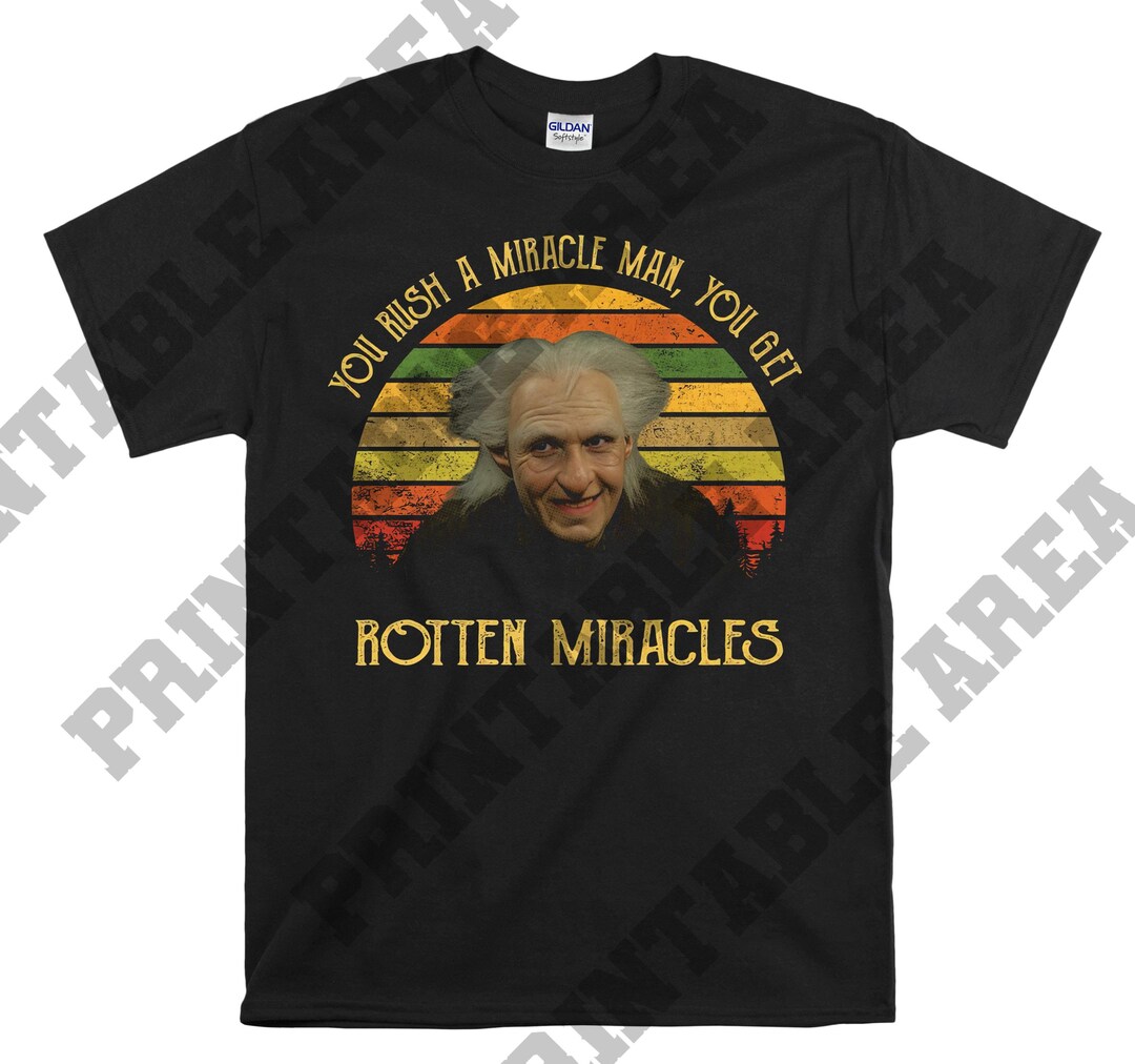 The Princess Bride Miracle Max You Rush A Miracle Man You Get Rotten ...