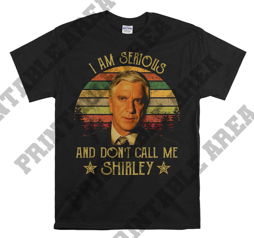 Rumack I Am Serious and Don't Call Me Shirley Vintage Men Unisex T ...