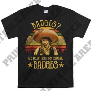 We Don't Need No Stinking Badges - Etsy
