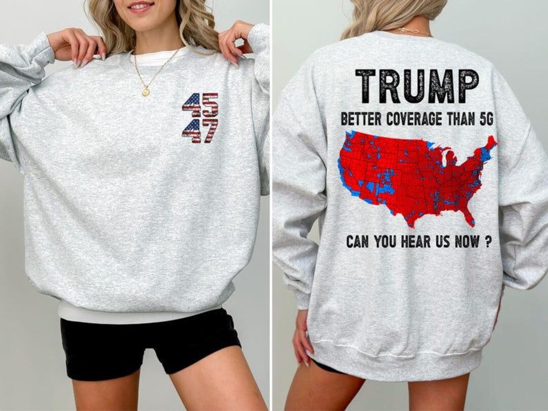Trump 2024 Better Coverage Than 5G Shirt, Trump Can You Hear Us Tshirt ...