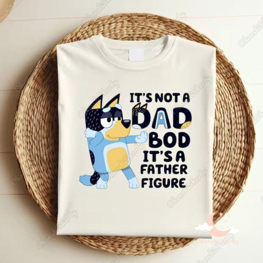 Bluey Dad Shirt, Father Figure Shirt, Father's Day Shirt, Funny Bluey ...