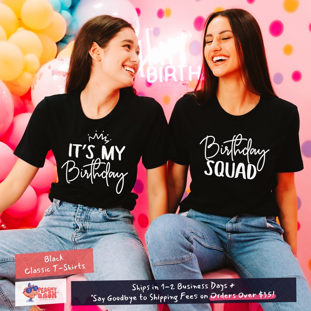 Squad Birthday Shirts, It's My Birthday & Birthday Squad Group Shirts ...