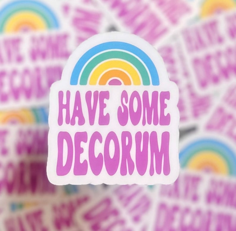 Have Some Decorum Vinyl Sticker - Etsy