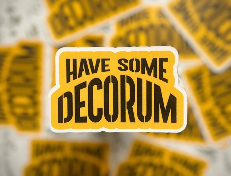 Have Some Decorum Vinyl Sticker - Etsy
