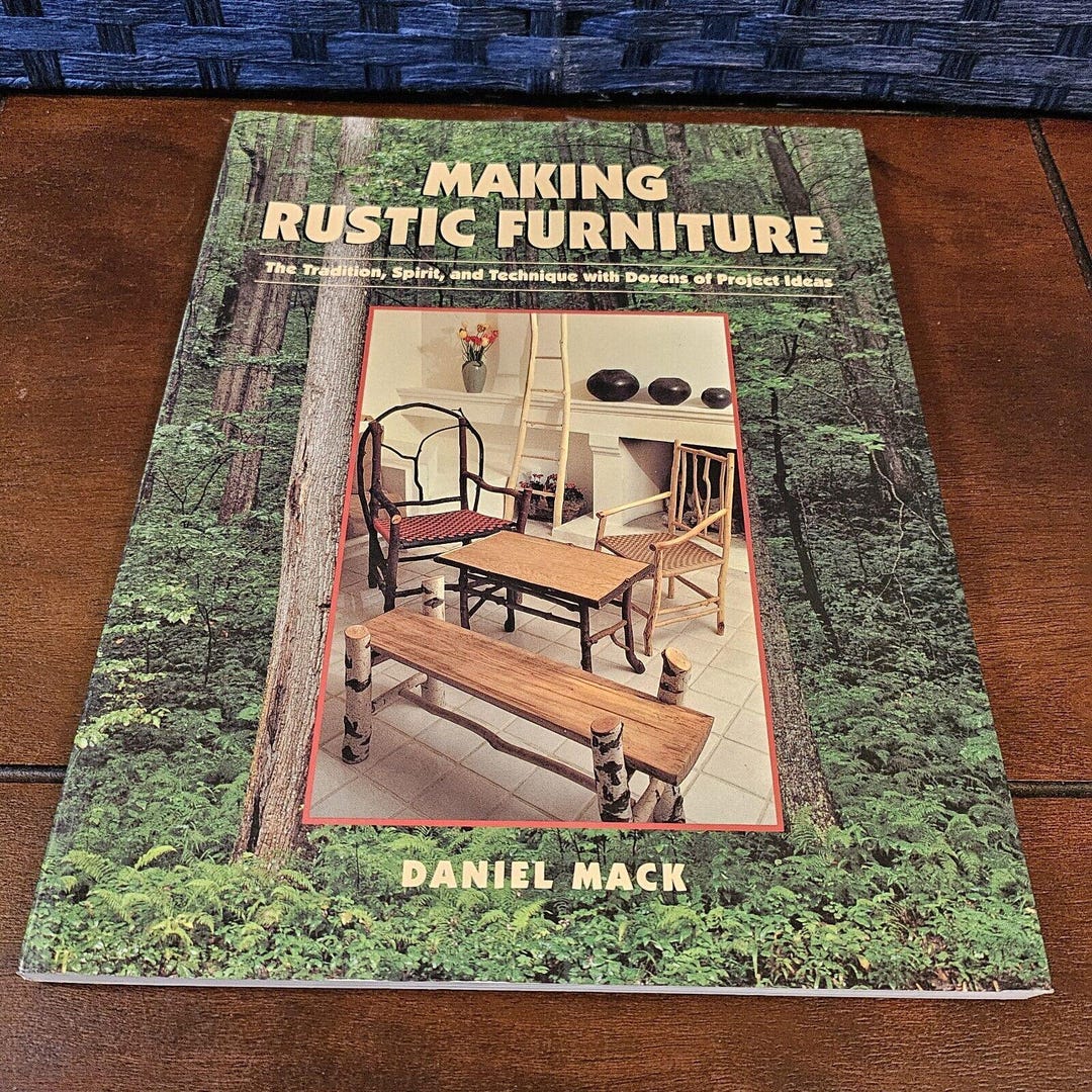 Making Rustic Furniture by Daniel Mack - Dozens of Project Ideas, 1992 ...