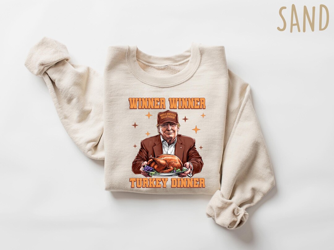 Winner Winner Turkey Dinner Trump Thanksgiving Sweater, President Trump ...