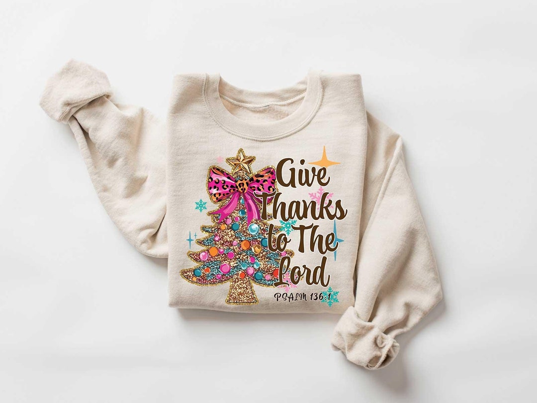 Give Thanks to the Lord Sweatshirt, Nativity Shirt, Christian Christmas ...