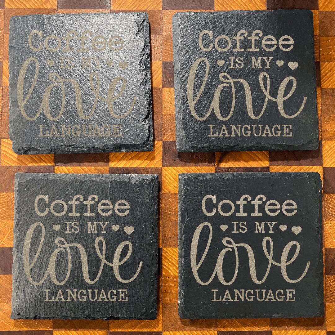 Coffee is My Love Language Coasters — Laser Engraved Slate, Set of 4 ...