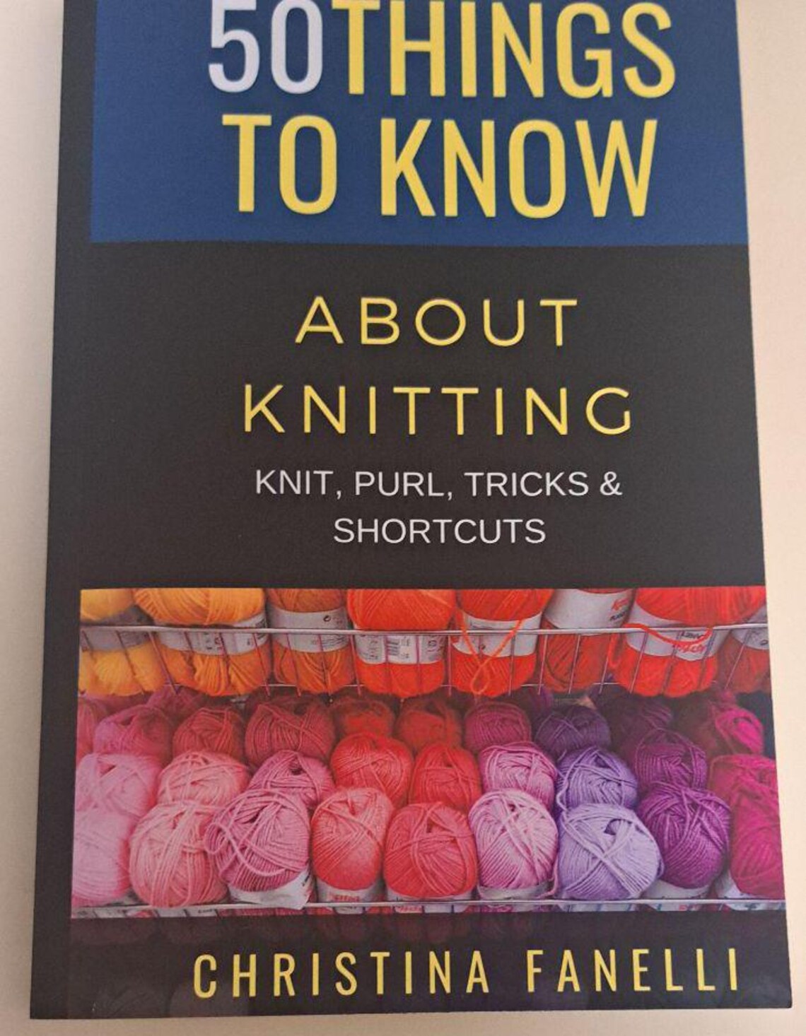 NEW - 50 Things to Know About Knitting Knit, Purl, Tricks, & Shortcuts ...