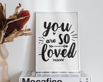 You Are so Loved DIGITAL DOWNLOAD Inspirational Wall Art Simple Home ...