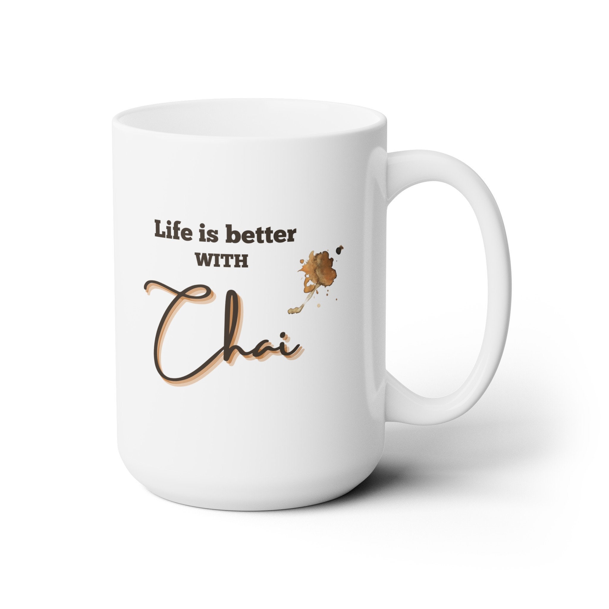 Chai Coffee Mug/life is Better With Chai Ceramic Mug 15oz - Etsy