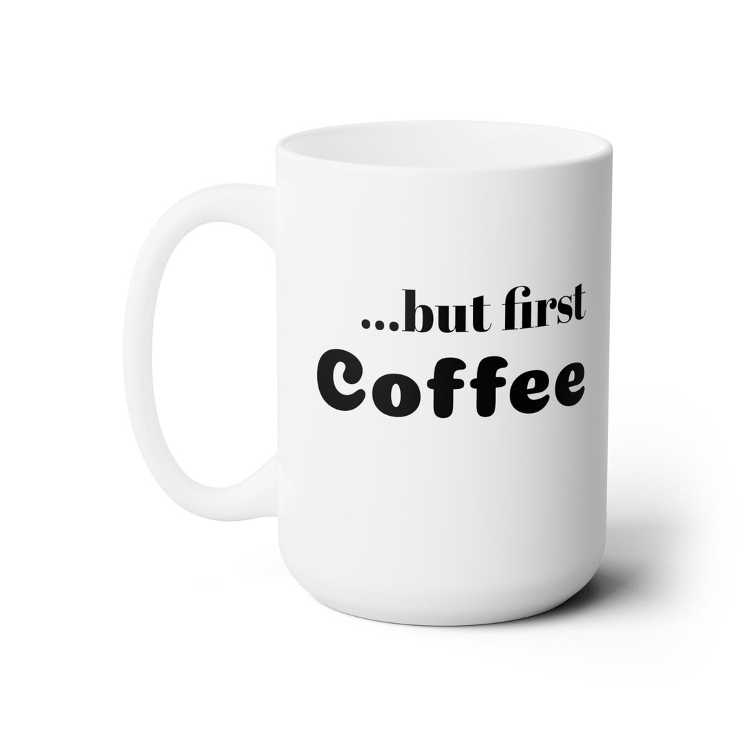 Vintage Style Coffee Mug '...but First, Coffee' Funny Quote Ceramic Mug ...