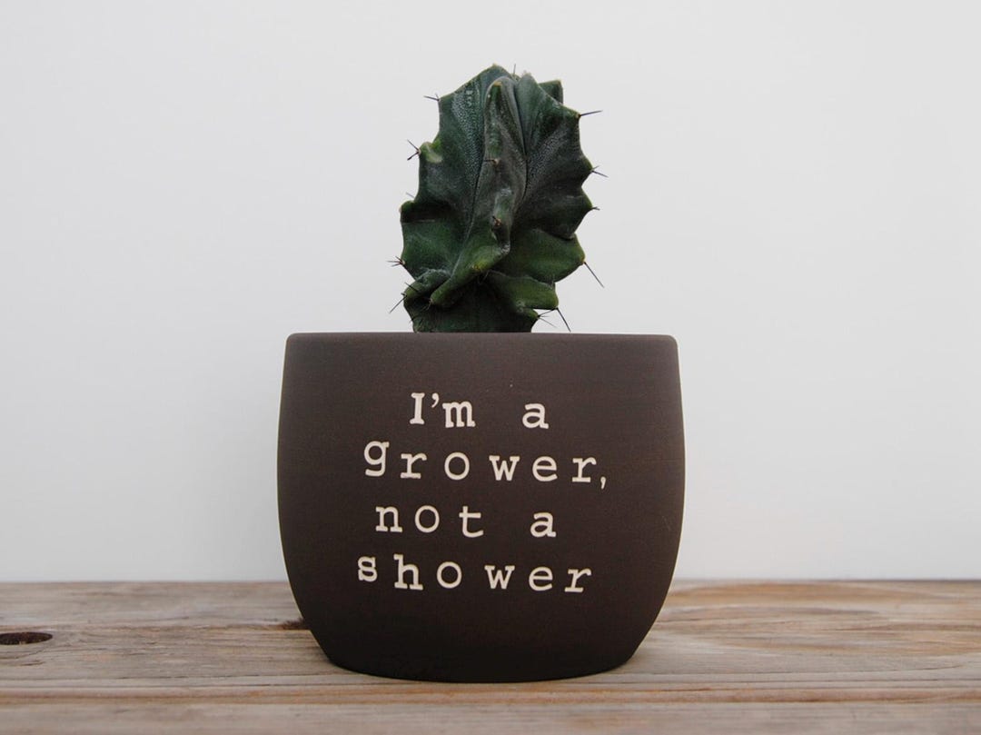 I'm a Grower, Not a Shower. Black Pot With Dirty Humor. - Etsy