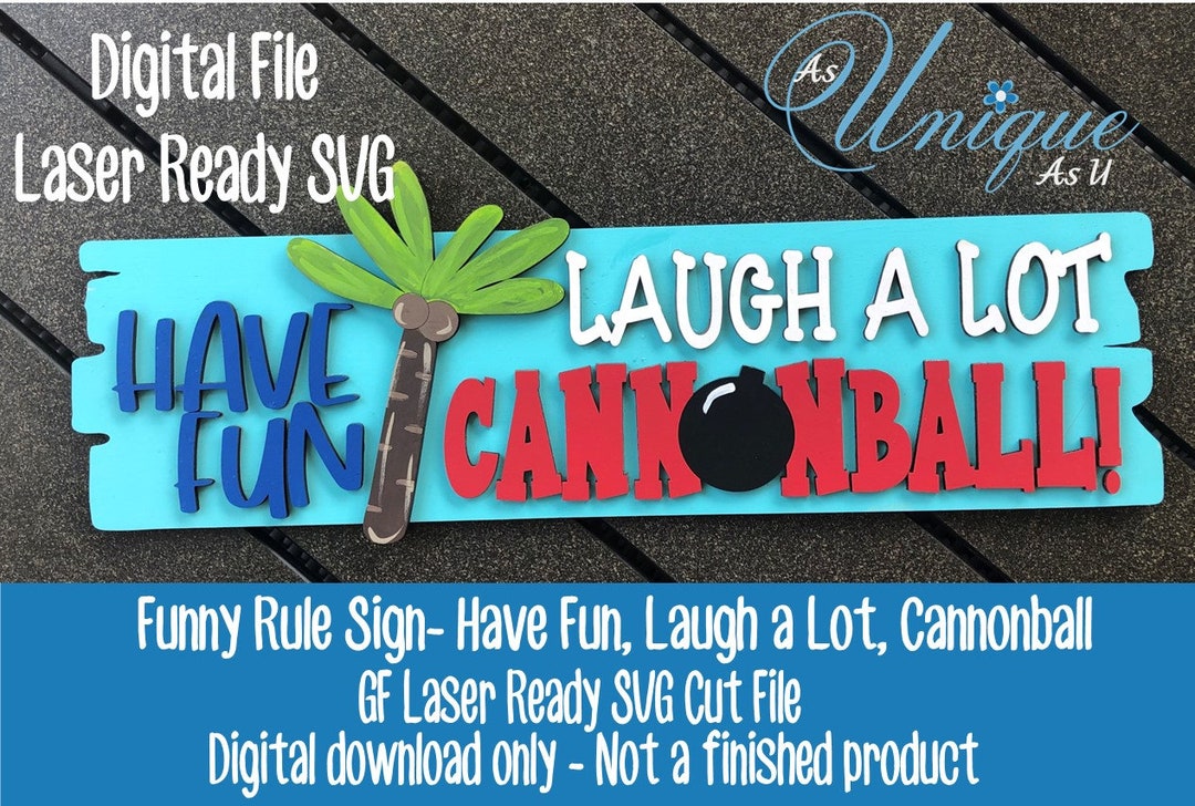 Laser SVG Cut File, Have Fun Laugh A Lot Cannonball, Pool Rules, Patio ...