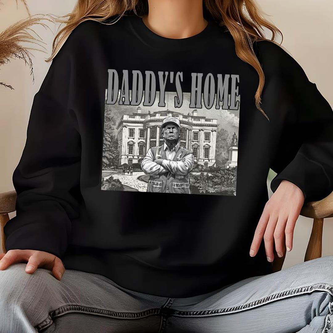 Daddys Home White House Shirt, Trump Daddys Home White House Sweatshirt ...