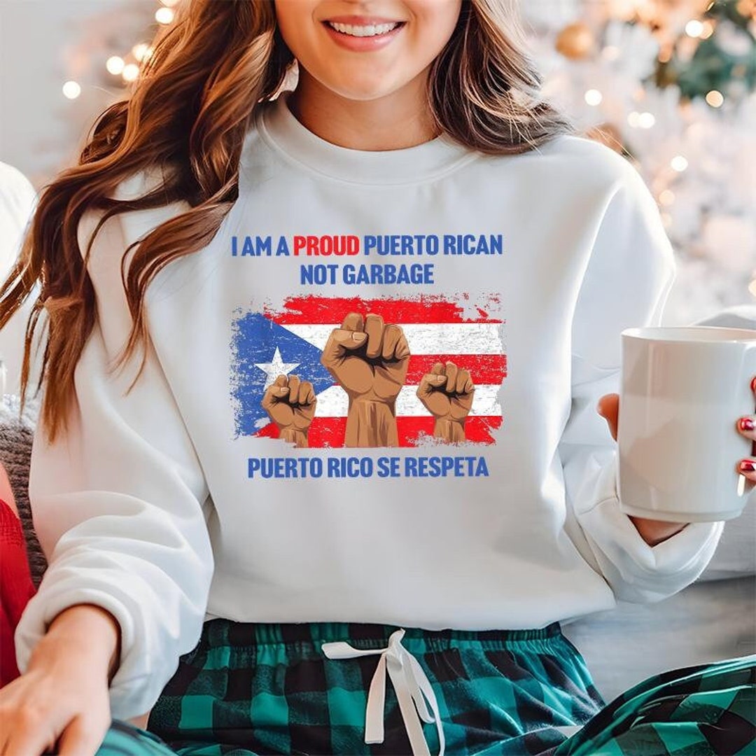 I Am A Proud Puerto Rican Not Garbage Puerto Rico Se Respeta Shirt, I ...