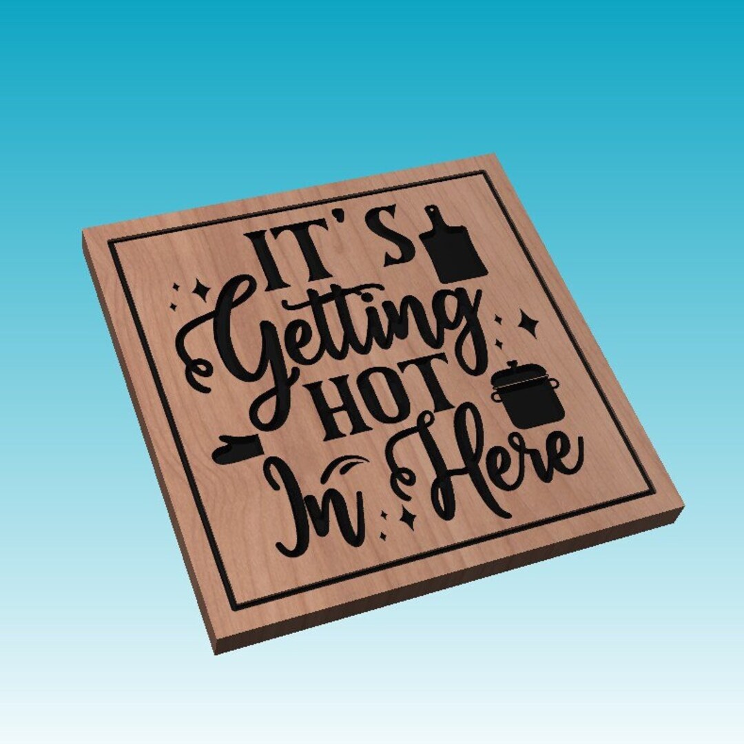 Kitchen Sign SVG: It's Getting Hot in Here, CNC Laser Cut File (digital ...