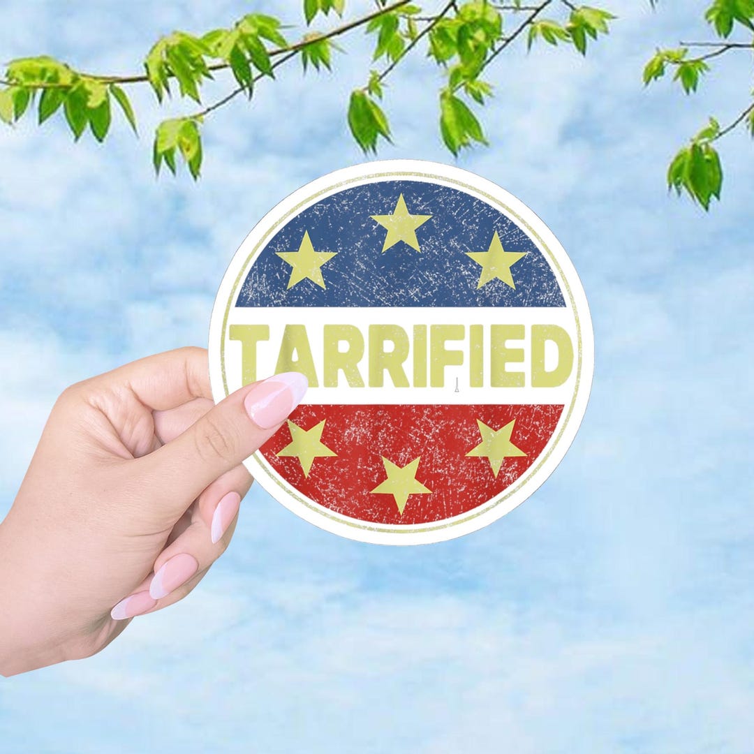Tarrified Political Vinyl Sticker, Humor Tariffs Sticker, Economy World ...