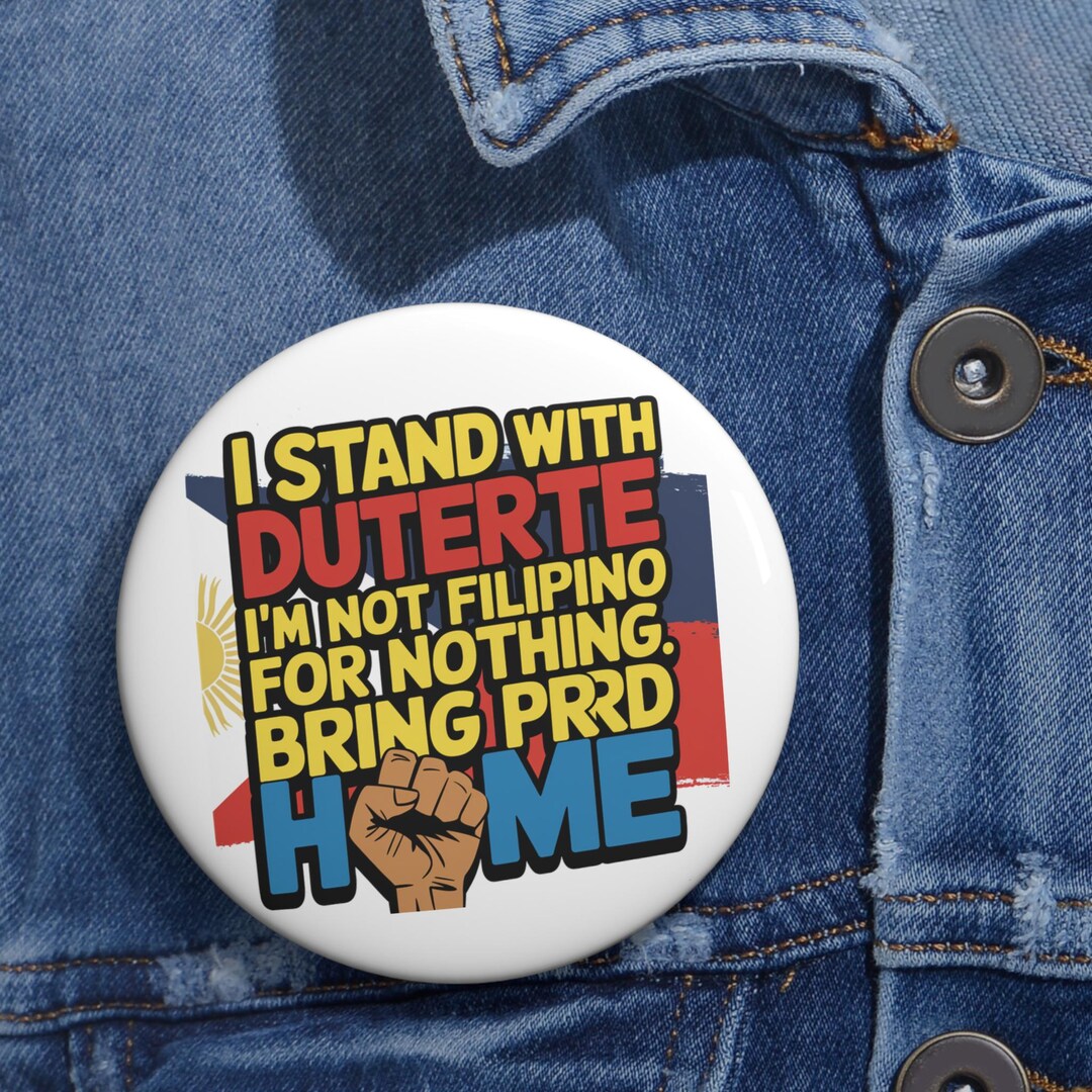 I Stand With Duterte Pin, I'm Not Filipino for Nothing Button Pins ...