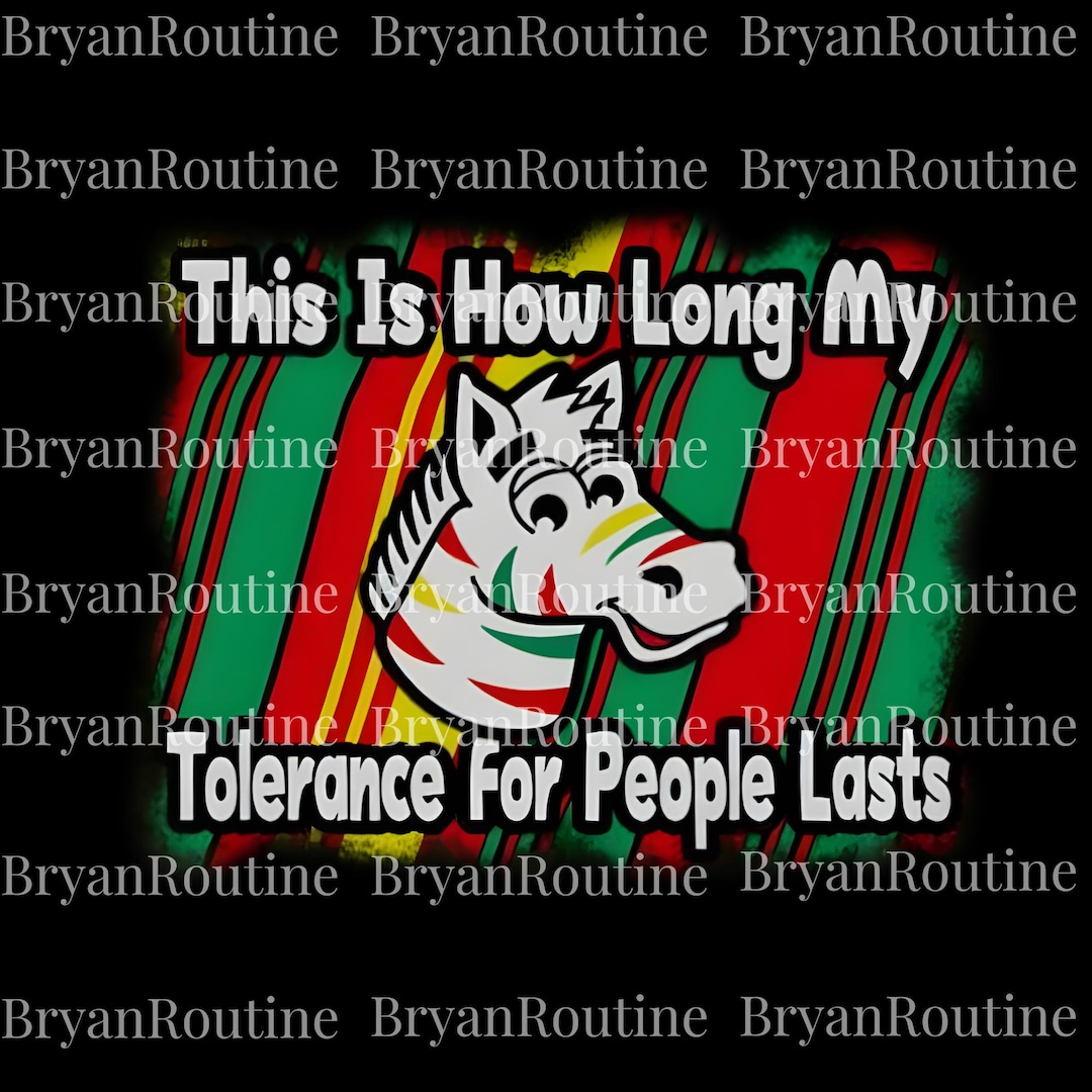 This is How Long My Tolerance for People Last Sublimation, Funny Zebra ...