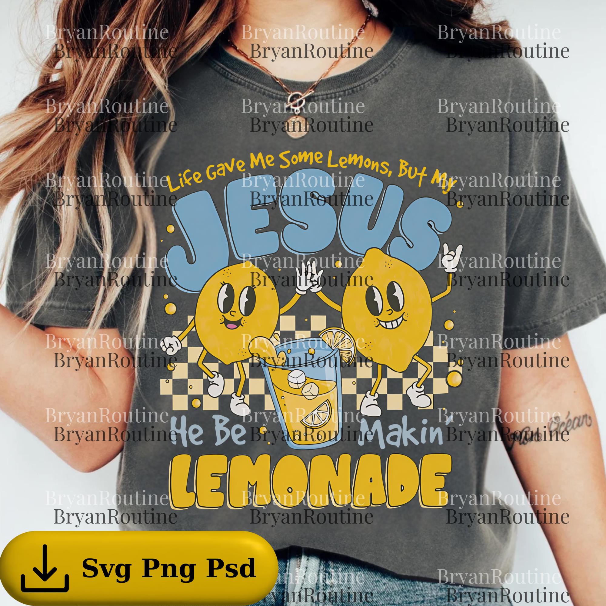 Jesus Lemonade PNG, Life Gave Me Lemons Sublimation Design, Child of ...