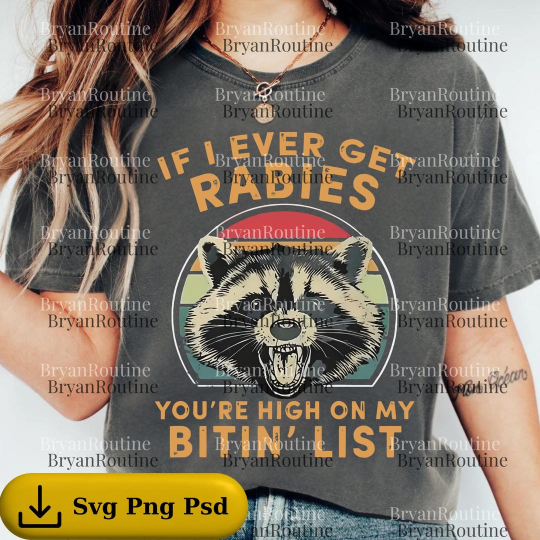 If I Ever Get Rabies You're High on My Bitin' List Feral Raccoon Png ...