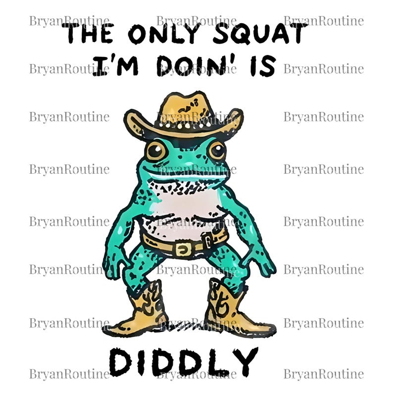 The Only Squat I’m Doin’ is Diddly PNG, Cowboy Frog Graphic, Sarcastic ...