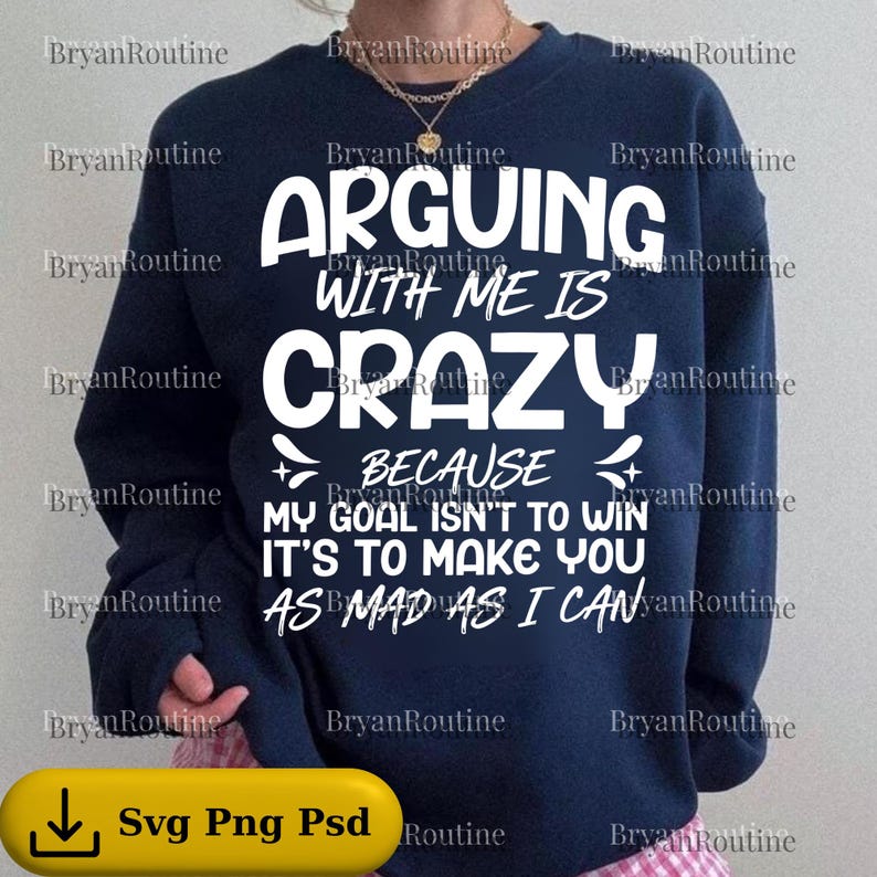 Arguing With Me is Crazy PNG Svg, Sarcastic Quote Shirt Design, Funny ...