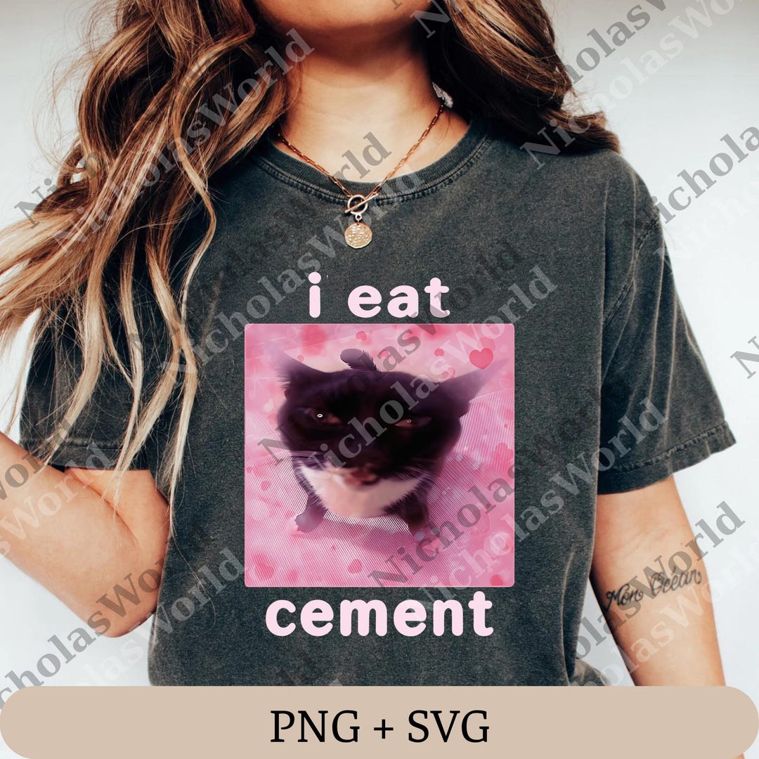 Funny I Eat Cement Cursed Cat Png, Cat Meme Svg, I Eat Cement Png, Cat ...