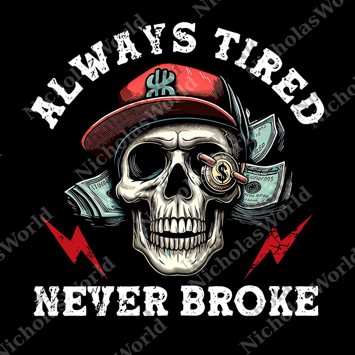 Always Tired Never Broke Men's Png, Funny Adult Svg, Humor Skull Png ...