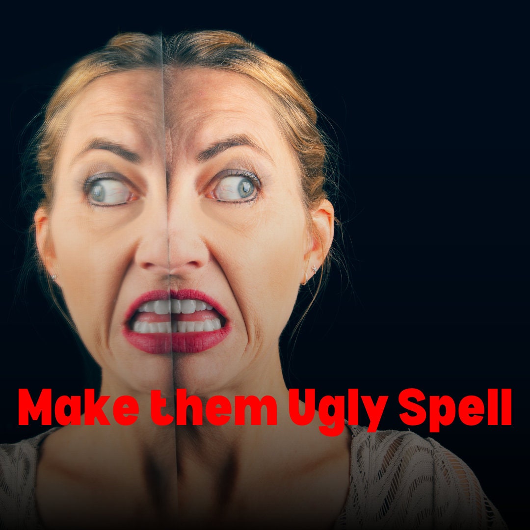Ugly Spell Appearance Alteration Incantation Witchcraft Same Day ...