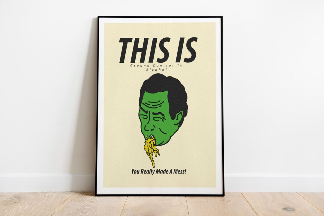 This is Ground Control to Alcohol You Really Made A Mess! Poster, Funny ...