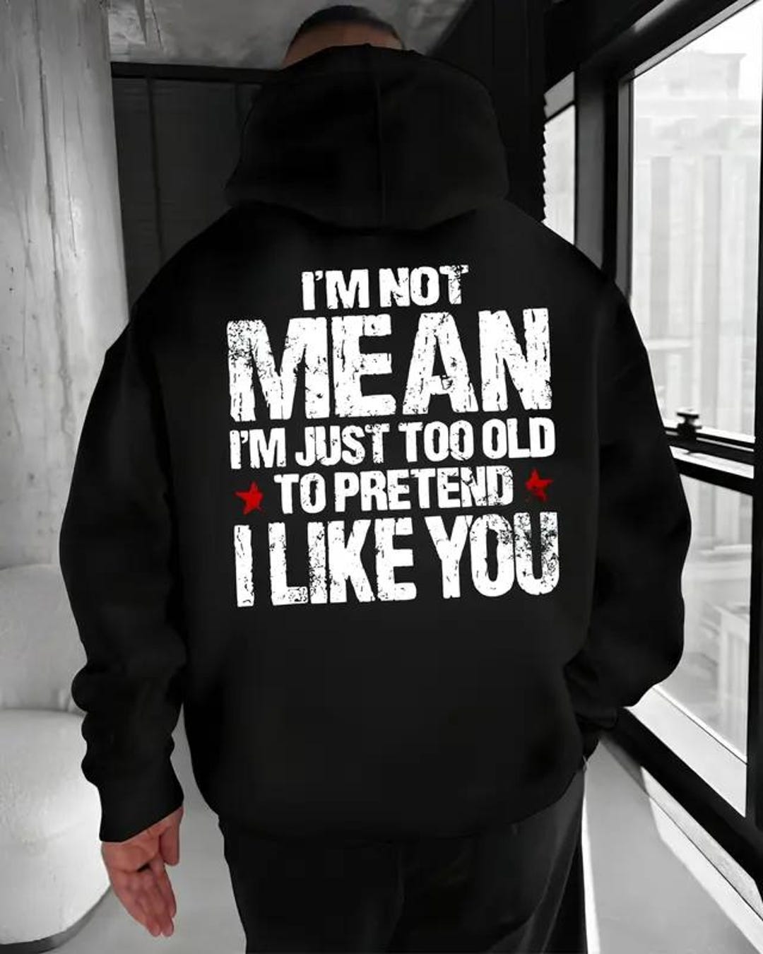 I’m Not Mean I’m Just Too Old to Pretend I Like You Graphic Sweatshirt ...